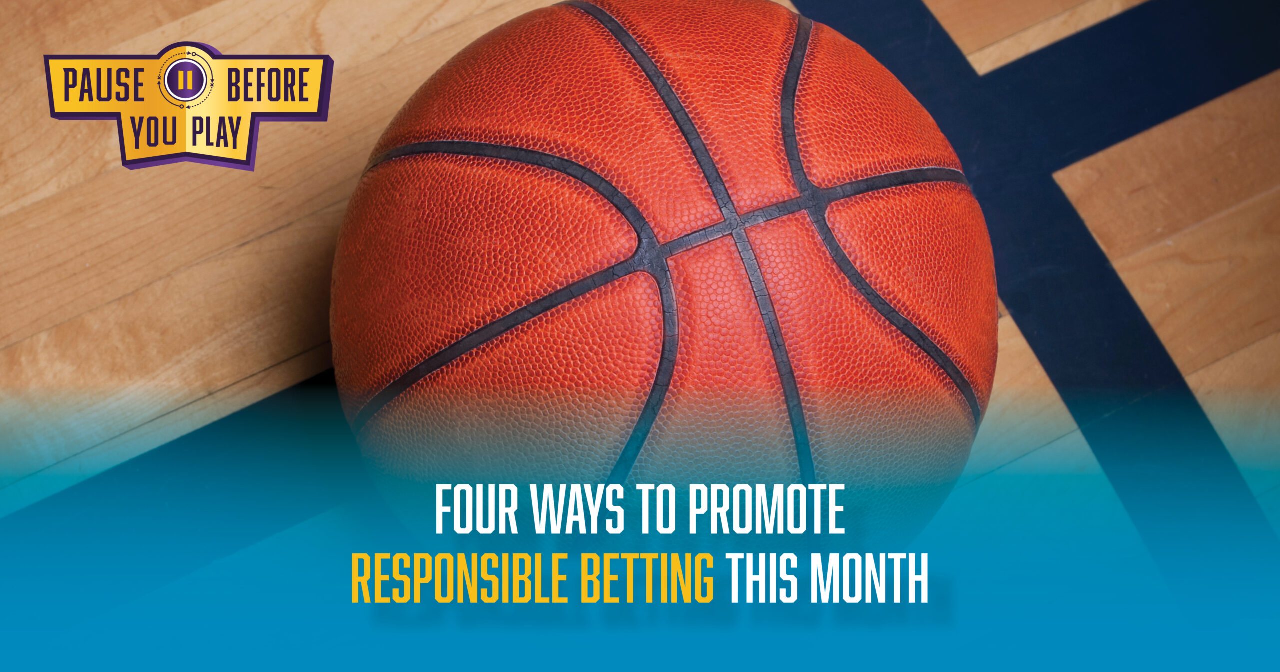 Four Ways to Step Up Your Game this Problem Gambling Awareness Month - Pause Before You Play